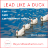 Lead Like A DUCK to Develop A Team of Leaders - Beyond Sales Tactics™